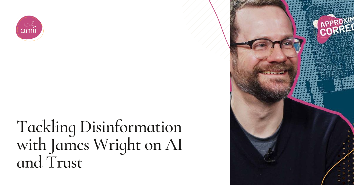 AI Fellow James Wright delves into disinformation and AI’s role in ...