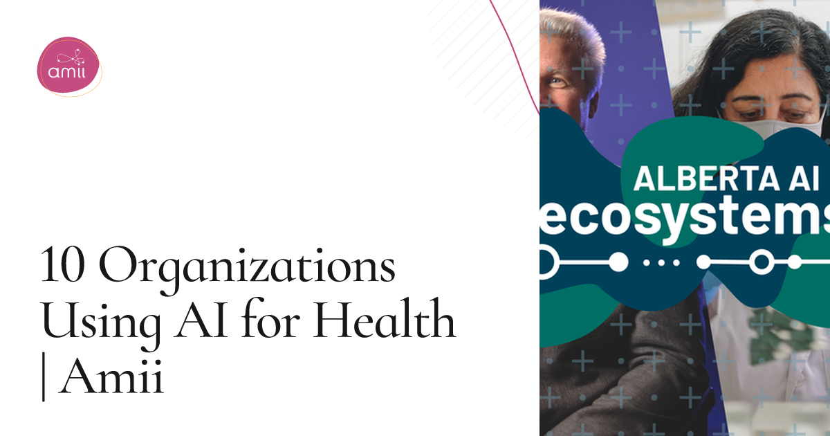 10 Organizations Using AI for Health | Amii — Alberta Machine ...