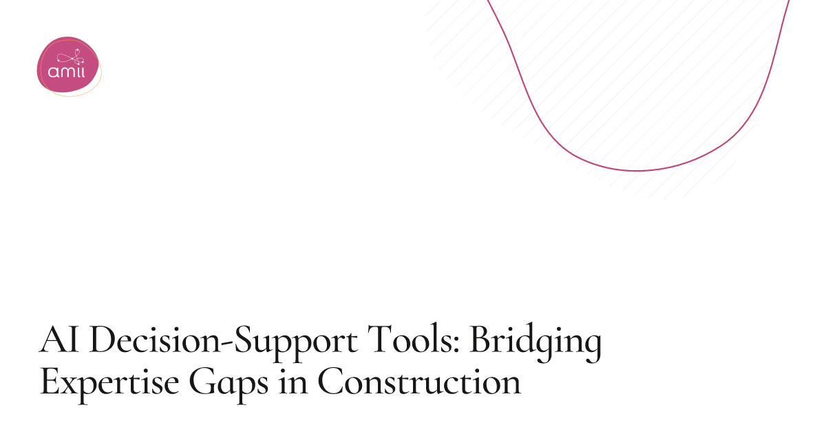 AI Decision-Support Tools: Bridging Expertise Gaps in Construction ...