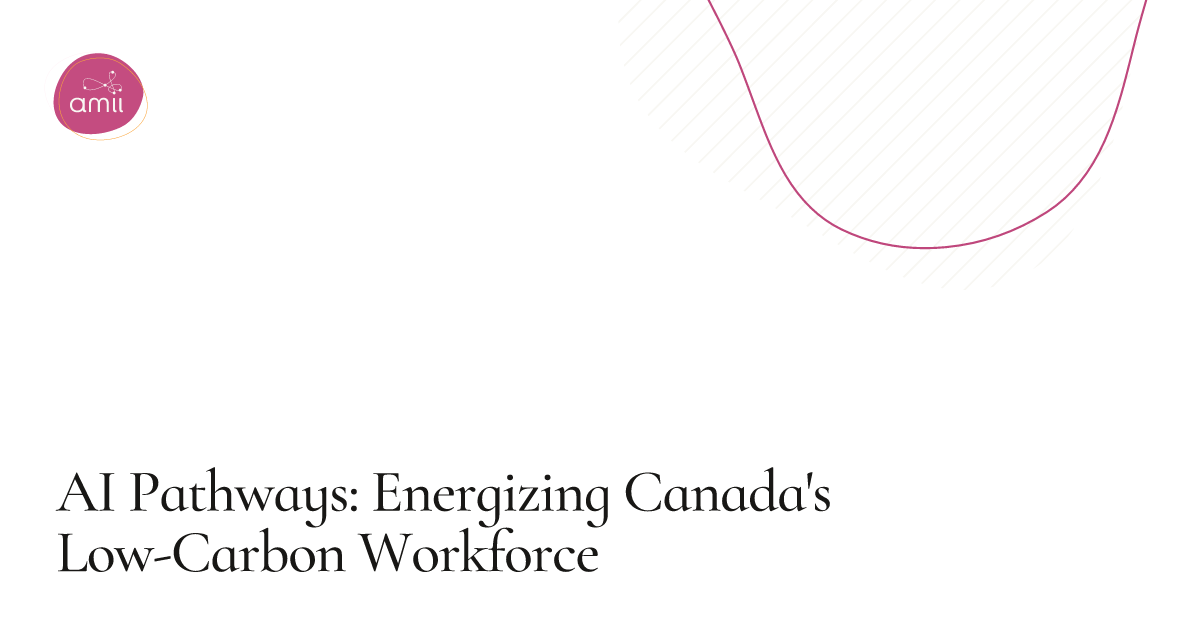 AI Pathways: Energizing Canada's Low-Carbon Workforce — Alberta Machine ...