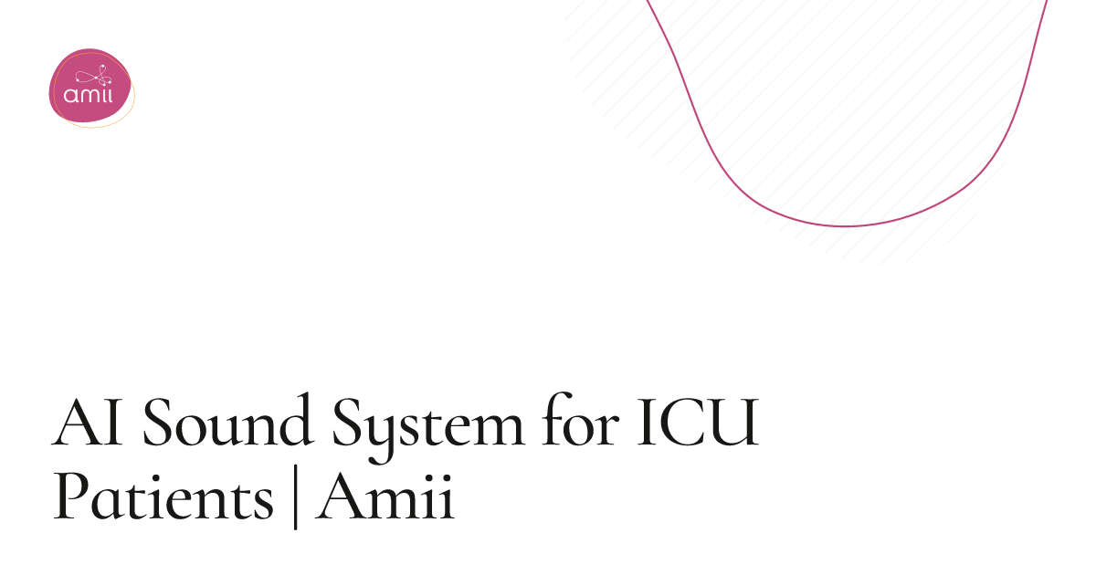 AI Sound System for ICU Patients | Amii