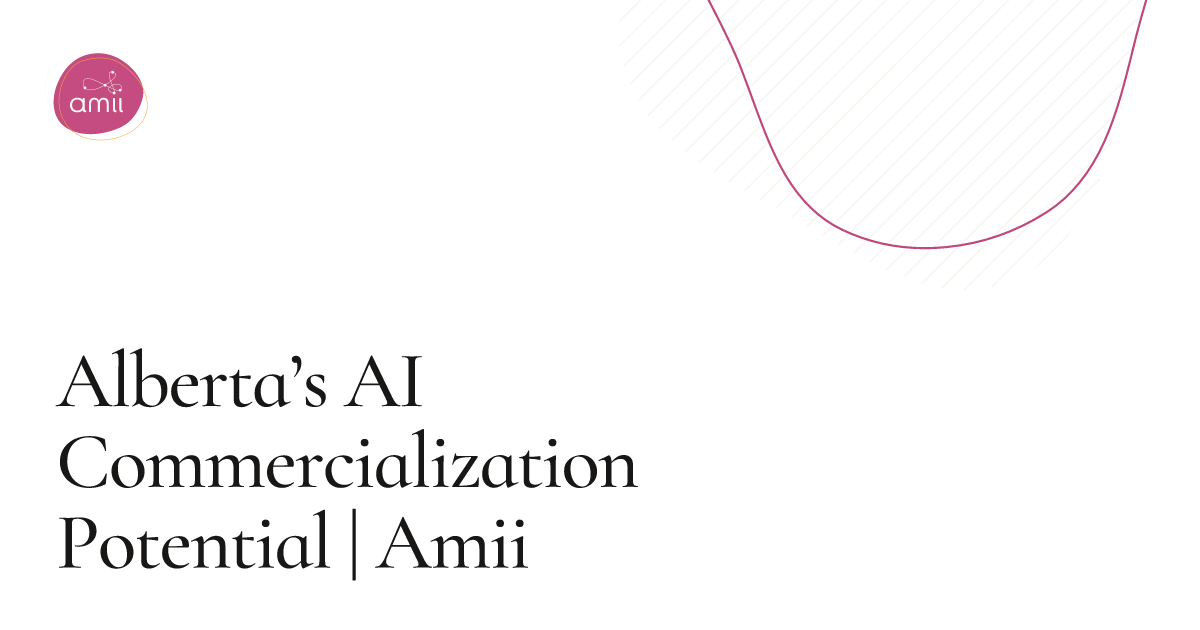 Alberta’s AI Commercialization Potential | Amii