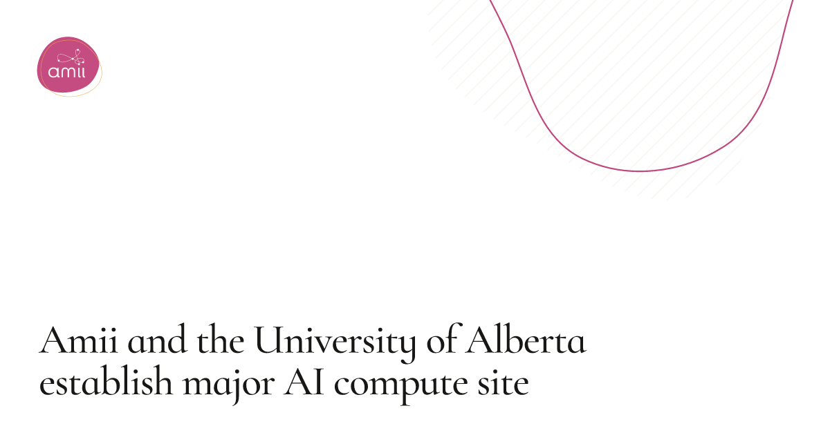 Amii and the University of Alberta establish major AI compute site ...