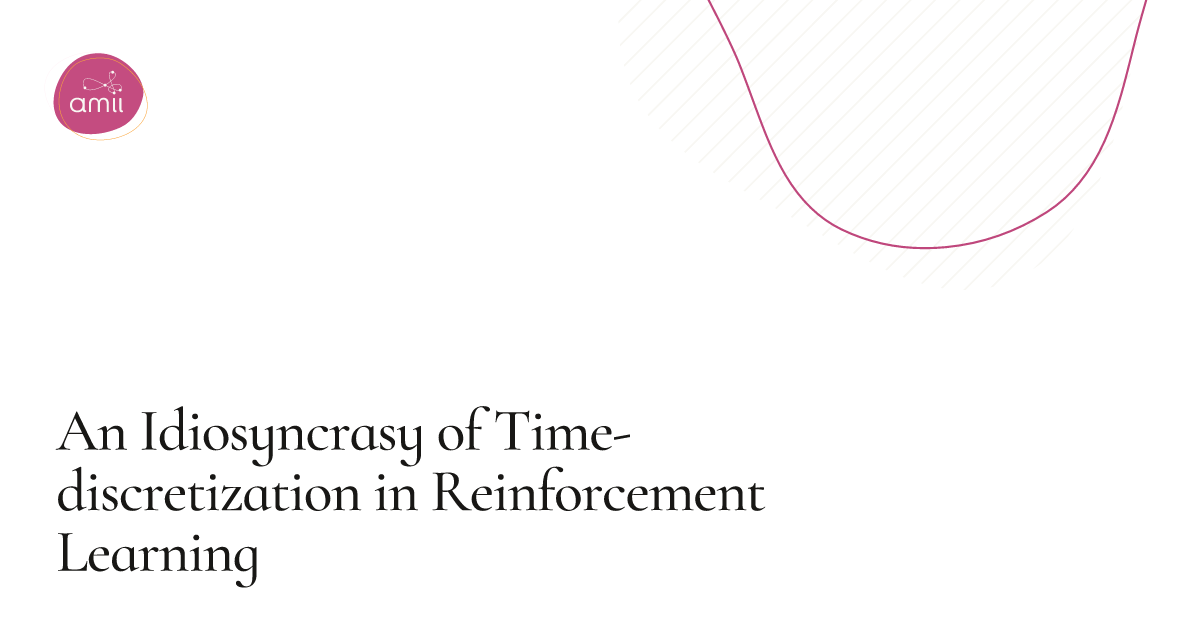 An Idiosyncrasy of Time-discretization in Reinforcement Learning ...