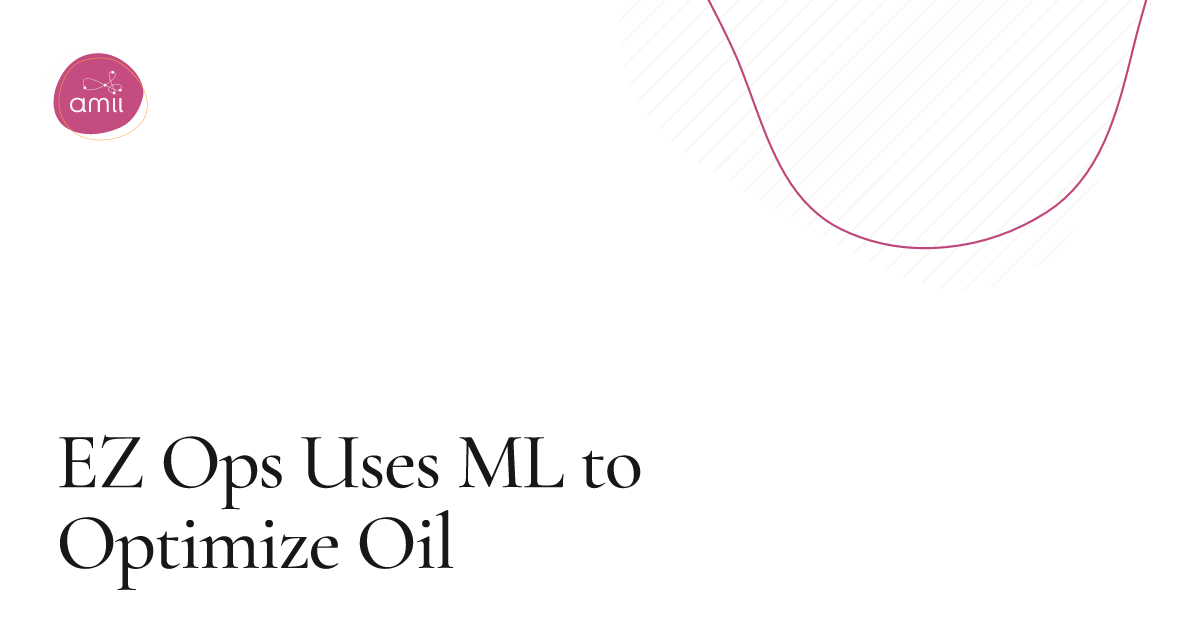 EZ Ops Uses ML to Optimize Oil & Gas | Amii
