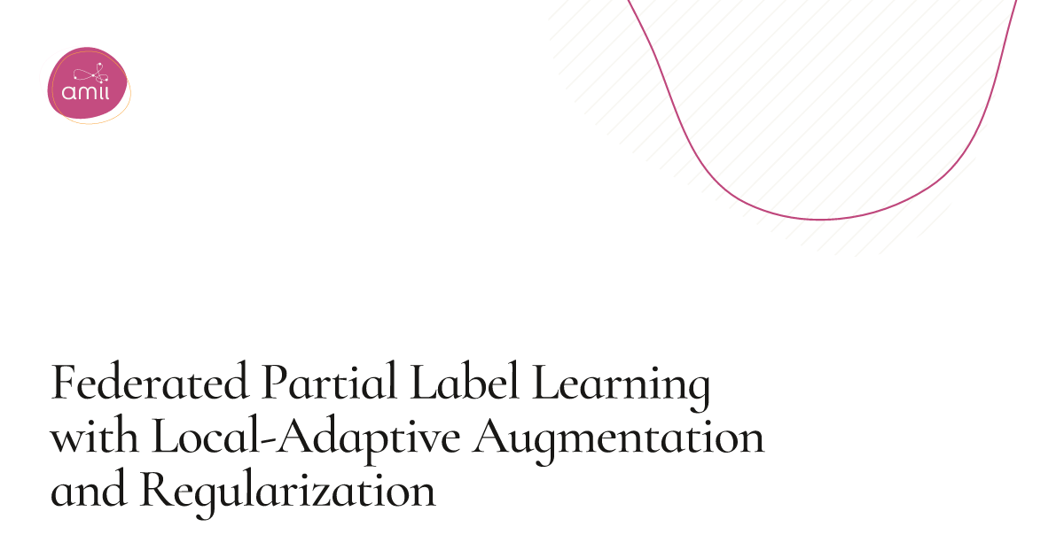 Federated Partial Label Learning with Local-Adaptive Augmentation and Regularization — Alberta ...