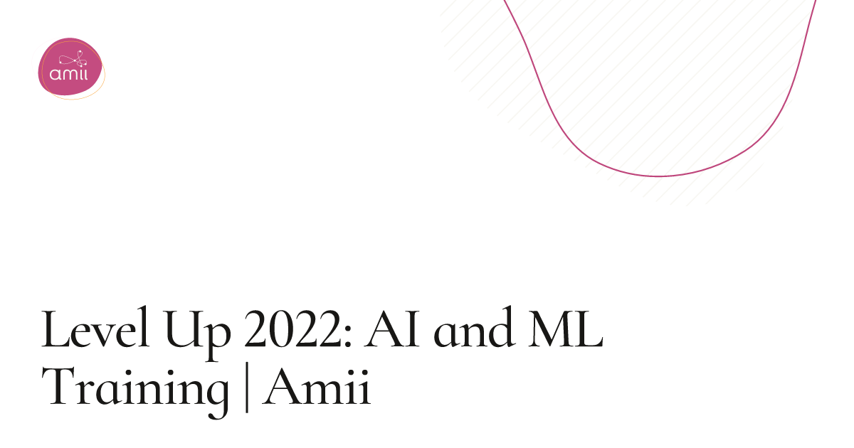 Level Up 2022: AI and ML Training | Amii