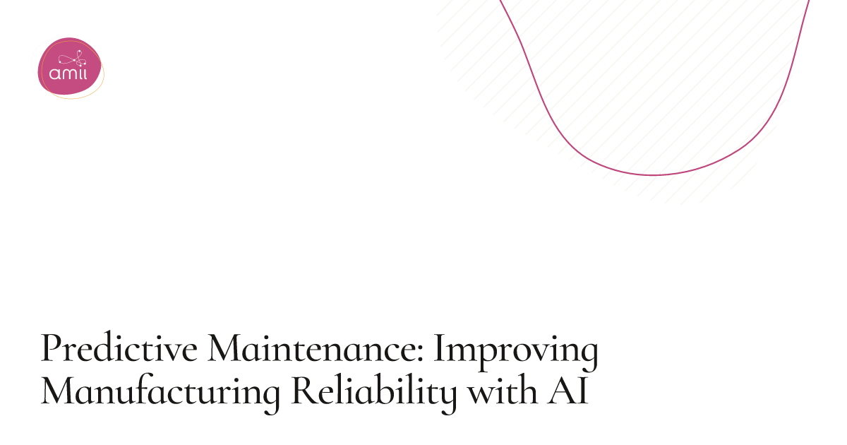 Predictive Maintenance: Improving Manufacturing Reliability with AI ...
