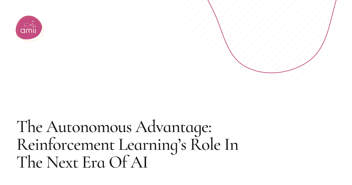 The Autonomous Advantage: Reinforcement Learning’s Role In The Next Era Of AI — Alberta Machine ...