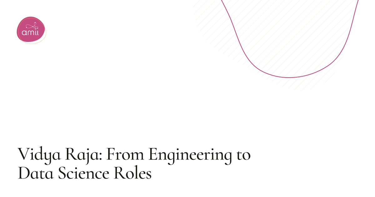 Vidya Raja: From Engineering to Data Science Roles | Amii